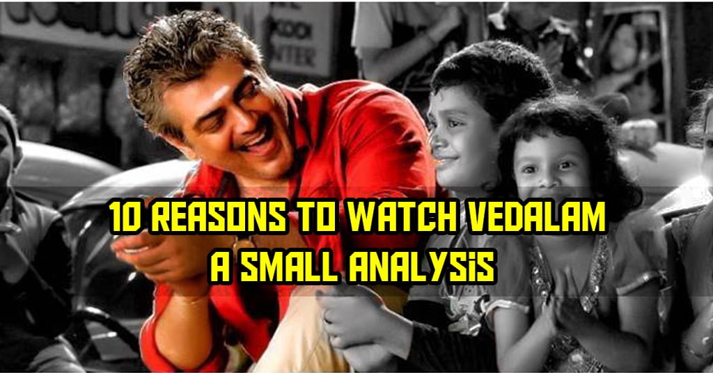 What is so Special about Vedhalam? - TamilGlitz